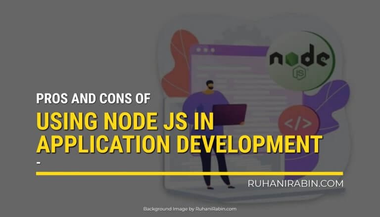 Discover the Pros and Cons of Using Node js in Application Development
