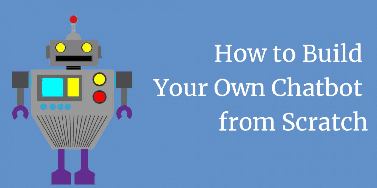 How to Build Your Own Chatbot from Scratch - 2025