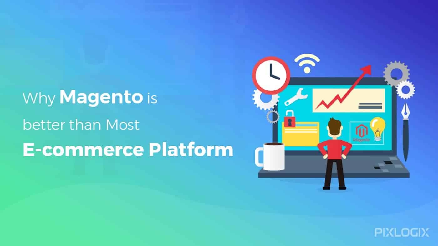 Why Magento is Better than Most Ecommerce Platform - 2025