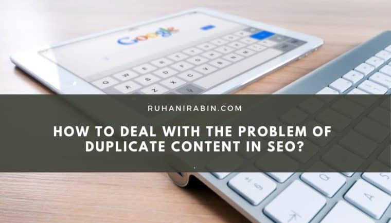 How to Deal with the Problem of Duplicate Content in SEO? - 2025