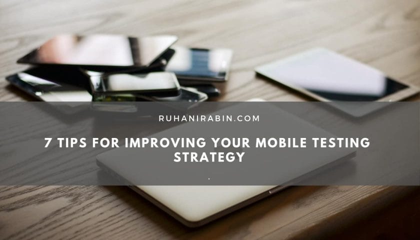 7 Tips For Improving Your Mobile Testing Strategy 2025
