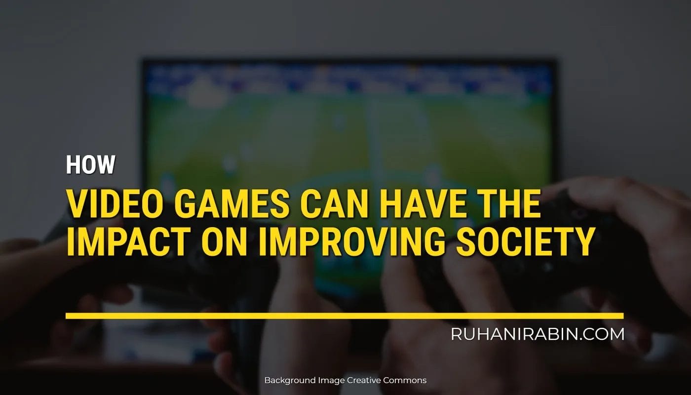 How Video Games Can Have The Impact on Improving Society